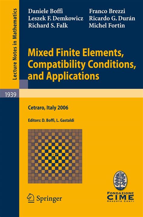 Mixed Finite Elements Compatibility Conditions And Applications Lectures Given At The C I M E