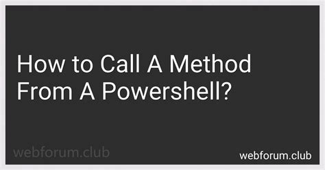 How To Call A Method From A Powershell In 2024