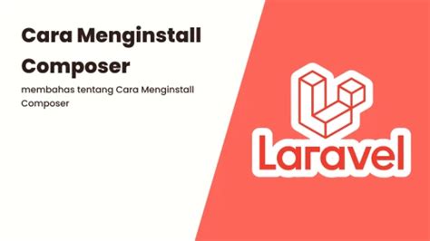 Belajar Framework Laravel 06 Cara Menginstall Composer — Minarsih Tech