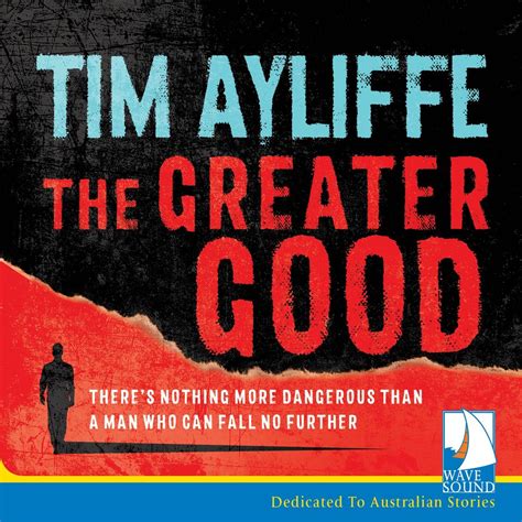 The Greater Good By Tim Ayliffe Audiobook