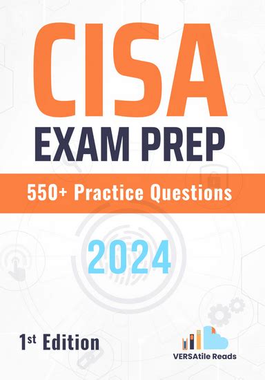 Cisa Exam Prep 550 Practice Questions Versatile Reads