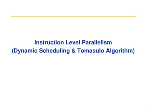 Ppt Instruction Level Parallelism Dynamic Scheduling And Tomasulo