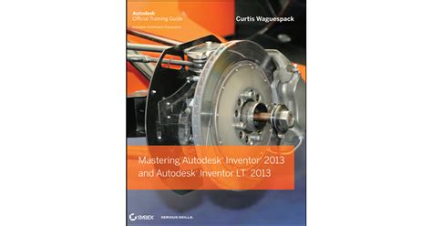 Mastering Autodesk Inventor 2013 And Autodesk Inventor Lt 2013 [book]