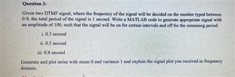 Solved Question 3 Given Two Dtmf Signal Where The