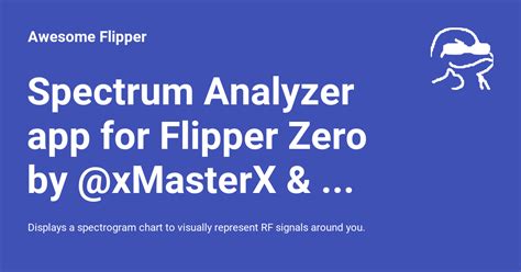 Spectrum Analyzer App For Flipper Zero By Xmasterx And They4kman And Aleef02 Original By