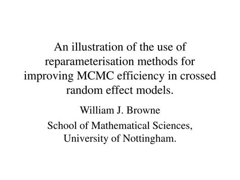 Ppt An Illustration Of The Use Of Reparameterisation Methods For Improving Mcmc Efficiency In