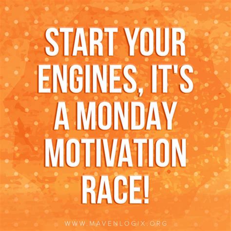 Rev Your Engines With Monday Motivation Maven Logix Posted On The Topic Linkedin