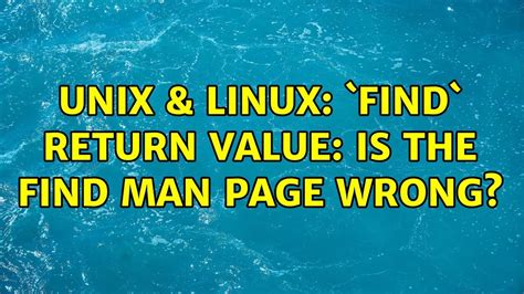 Unix And Linux `find` Return Value Is The Find Man Page Wrong Youtube