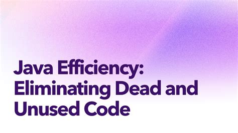 Java Efficiency Eliminating Dead And Unused Code Azul Better Java Performance Superior