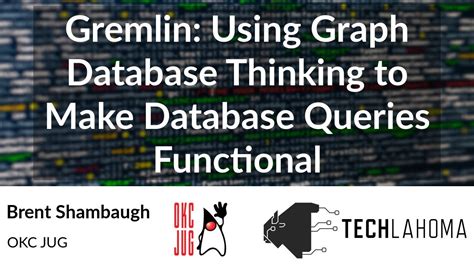 Gremlin Using Graph Database Thinking To Make Database Queries Functional Brent Shambaugh