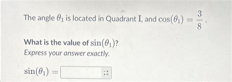 Solved The Angle θ1 ﻿is Located In Quadrant I And