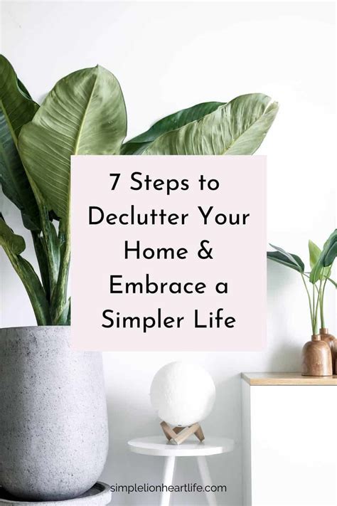 7 Steps To Declutter Your Home And Embrace Minimalism Simple Lionheart Life