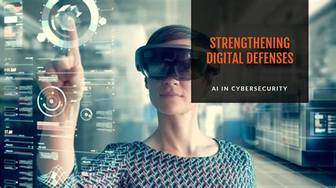 Ai In Cybersecurity Strengthening Digital Defenses