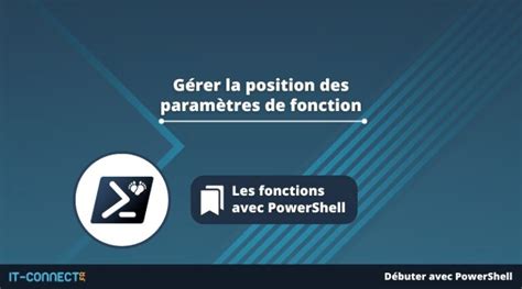 Powershell Gérer La Position Des Paramètres De Fonction