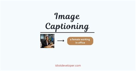 What Is Image Captioning Idiot Developer