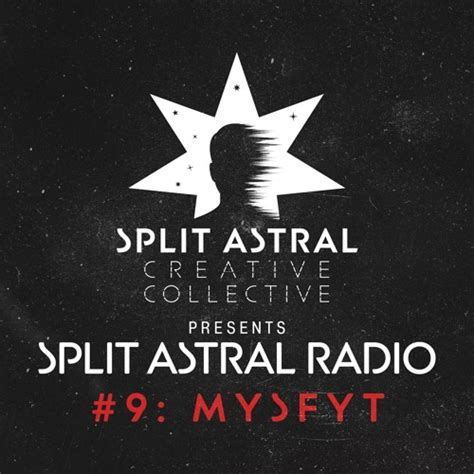 Stream Split Astral Radio 9 Mysfyt By Split Astral Collective Listen Online For Free On