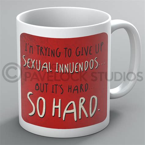 Im Trying To Give Up Sexual Innuendos Mug Mugs Innuendo Sex Funny Joke