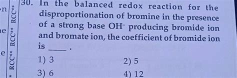 In The Balanced Redox Reaction For The Disproportionation Of Bromine In T