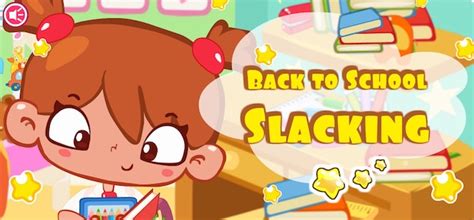 Back To School Slacking Unblocked Game