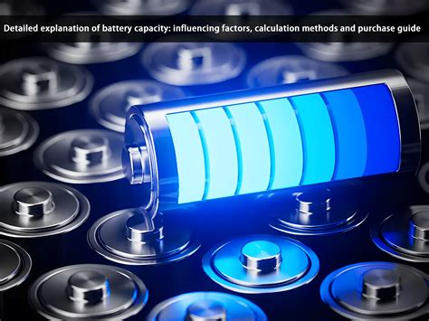 Detailed Explanation Of Battery Capacity Influencing Factors