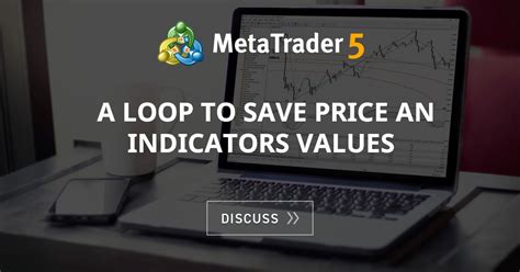 A Loop To Save Price An Indicators Values Copy Trading Mql4 And