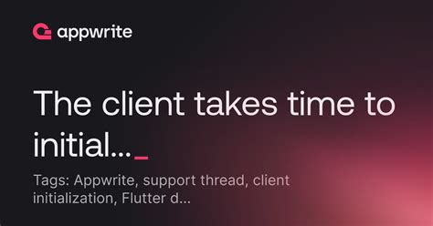 The Client Takes Time To Initialise Threads Appwrite