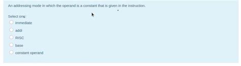 Solved An Addressing Mode In Which The Operand Is A Constant Chegg Com