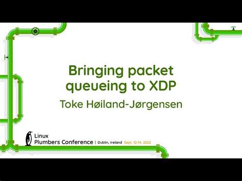 Linux Plumbers Conference Talk Bringing Packet Queueing To Xdp From Linux Plumbers Conference