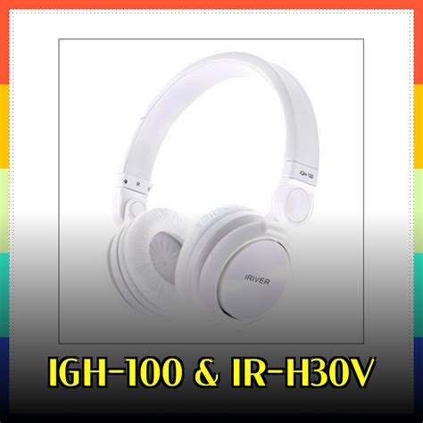 아이리버 헤드셋 추천 Igh 100 스테레오 And Ir H30v 게이밍 헤드셋 비교분석