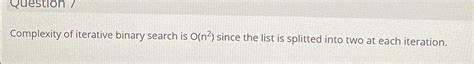 Solved Complexity Of Iterative Binary Search Is On2 ﻿since