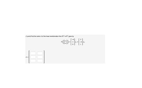 Solved 1 Point Find The Matrix A Of The Linear
