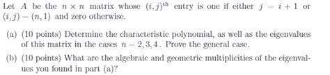 Solved Let A Be The Nxn Matrix Whose 1jth Entry Is One If