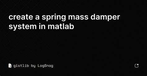 gistlib create a spring mass damper system in matlab