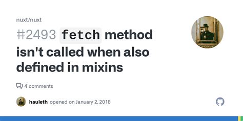 `fetch` Method Isnt Called When Also Defined In Mixins · Issue 2493 · Nuxtnuxt · Github