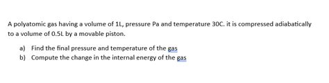 Solved A Polyatomic Gas Having A Volume Of 1 L Pressure Pa