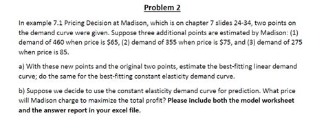 Solved In Example 7 1 Pricing Decision At Madison Which Is