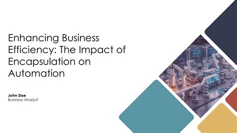 Enhancing Business Efficiency The Impact Of Encapsulation On Automation