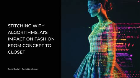 Stitching With Algorithms Ais Impact On Fashion From Concept To Closet