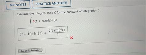 Solved PRACTICE ANOTHEREvaluate The Integral Use C For Chegg Com