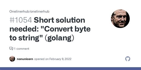 Short Solution Needed Convert Byte To String Golang Issue 1054 Onelinerhub Onelinerhub