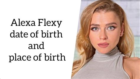 Alexa Flexy Date Of Birth And Place Of Birth Youtube