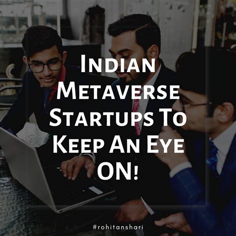 Indian Metaverse Startups To Keep An Eye On By Rohit Anshari Medium