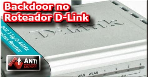Backdoor Descoberto Em Roteadores Da D Link Blog A Nova Ordem Mundial