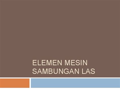 Elemen Mesin Sambungan Las Welding Process Classification Pressure