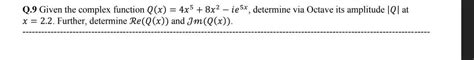 Solved Q9 Given The Complex Function Qx4x58x2−ie5x