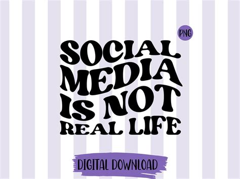 Social Media Is Not Real Life Png Motivational Png Positive Vibes Png Preppy Quote Png Etsy