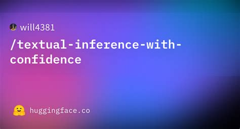 Will4381 Textual Inference With Confidence · Datasets At Hugging Face