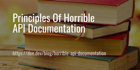 Principles Of Horrible Api Documentation · Den Delimarsky
