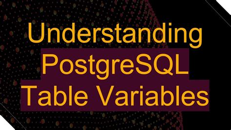 Understanding Postgresql Table Variables Youtube