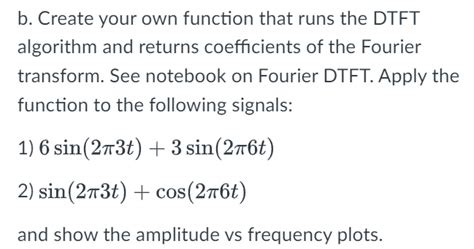Solved B Create Your Own Function That Runs The Dtft